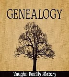 Vaughn Family History Archive: Vaughn Paternal Family Tree