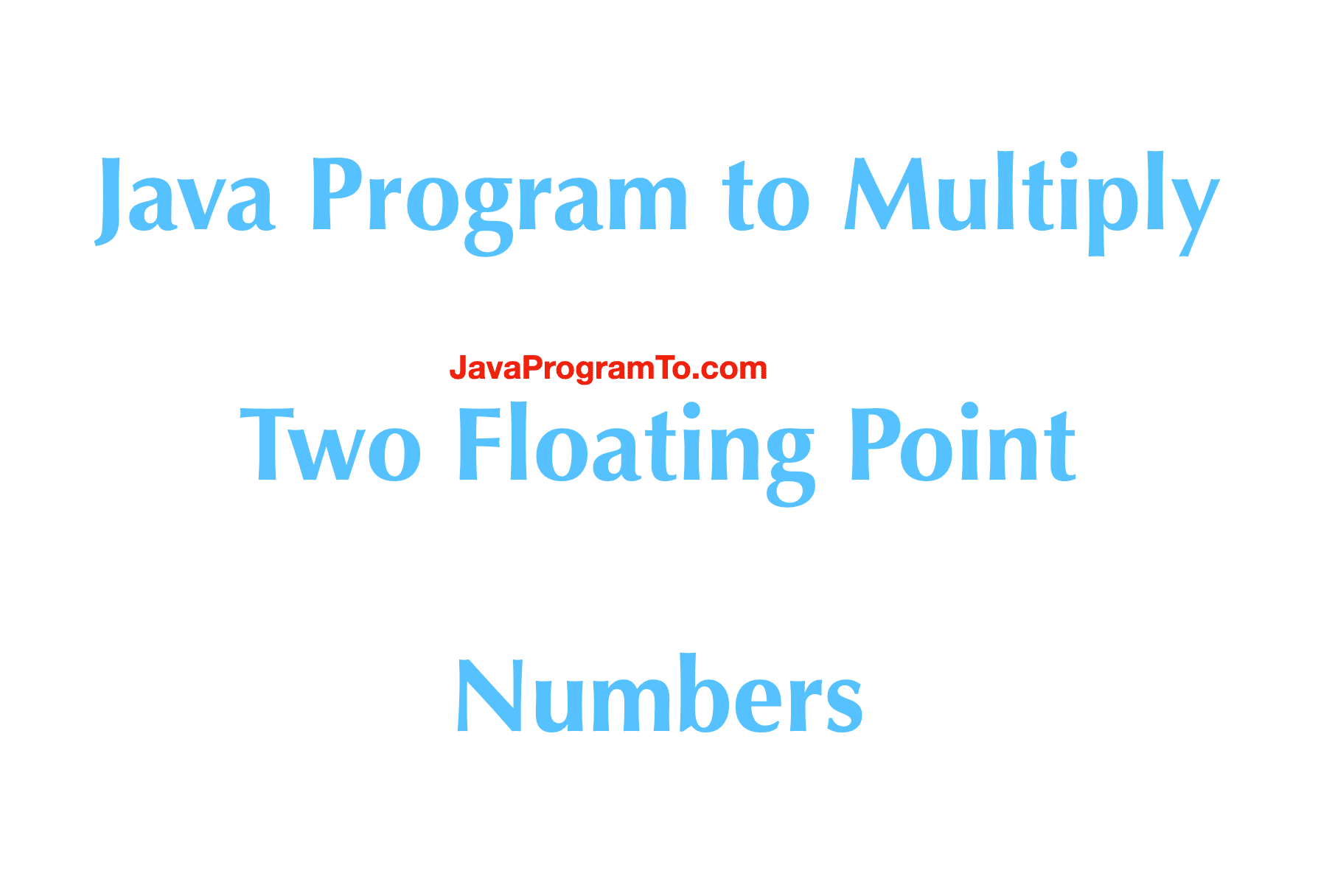 Java Program to Multiply Two Floating Point Numbers | JavaProgramTo.com Java Program to Multiply Two Floating Point Numbers | JavaProgramTo.com
