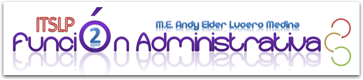 ITSLP-FUNCIÓN ADMINISTRATIVA II: Generalidades de la Unidad 1