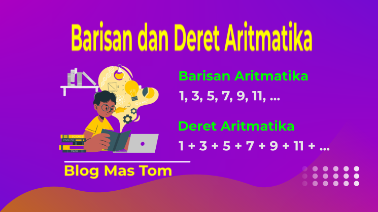 Barisan dan Deret Aritmatika Beserta Contoh Soal Pembahasan - Blog Mas Tom