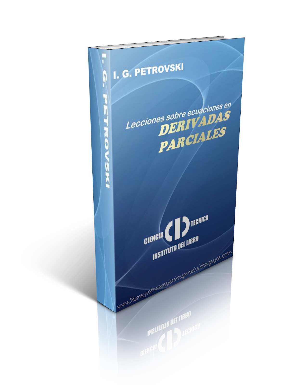 Lecciones sobre Ecuaciones en Derivadas Parciales - I. G. Petrovski - 2da Ed | Libros y Software ...