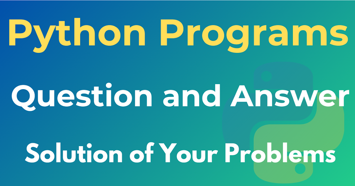Python Programs Questions And Answers python-programs-questions-and-answers