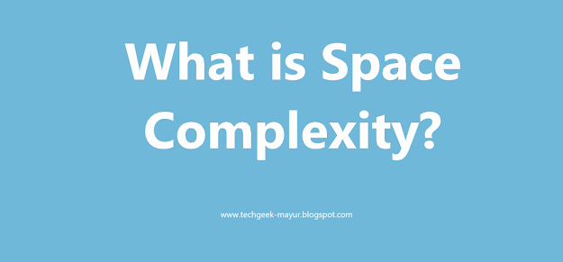 What is Space Complexity