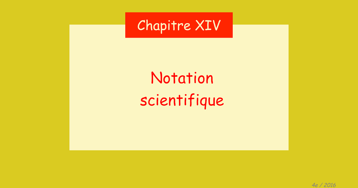 Cours de Maths / 4e 2016: CH 14 - Notation scientifique