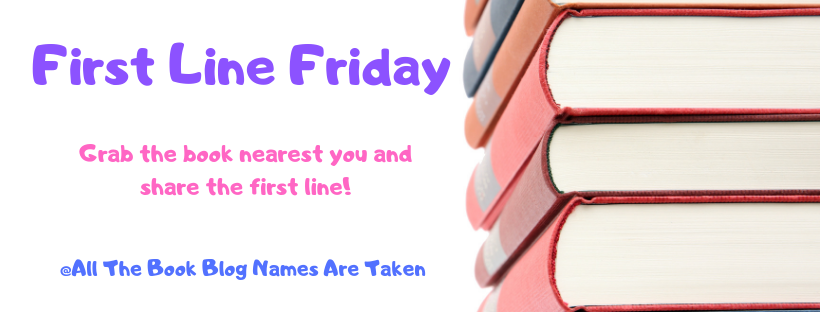 All The Book Blog Names Are Taken: First Line Friday #80