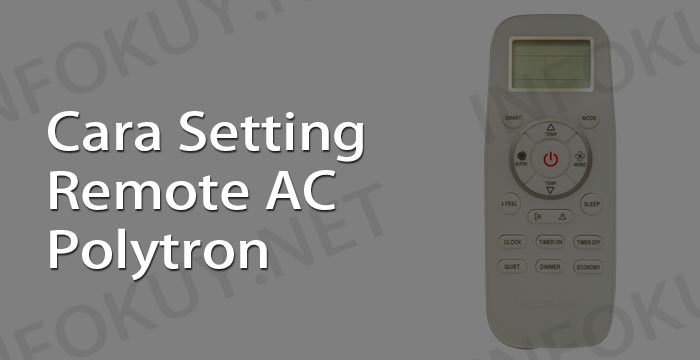7 Langkah Mudah Cara Setting Remote AC Polytron di Rumah - Infokuy