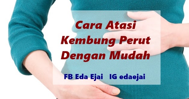Eda Suka Tulis: Cara Atasi Kembung Perut Dengan Mudah..