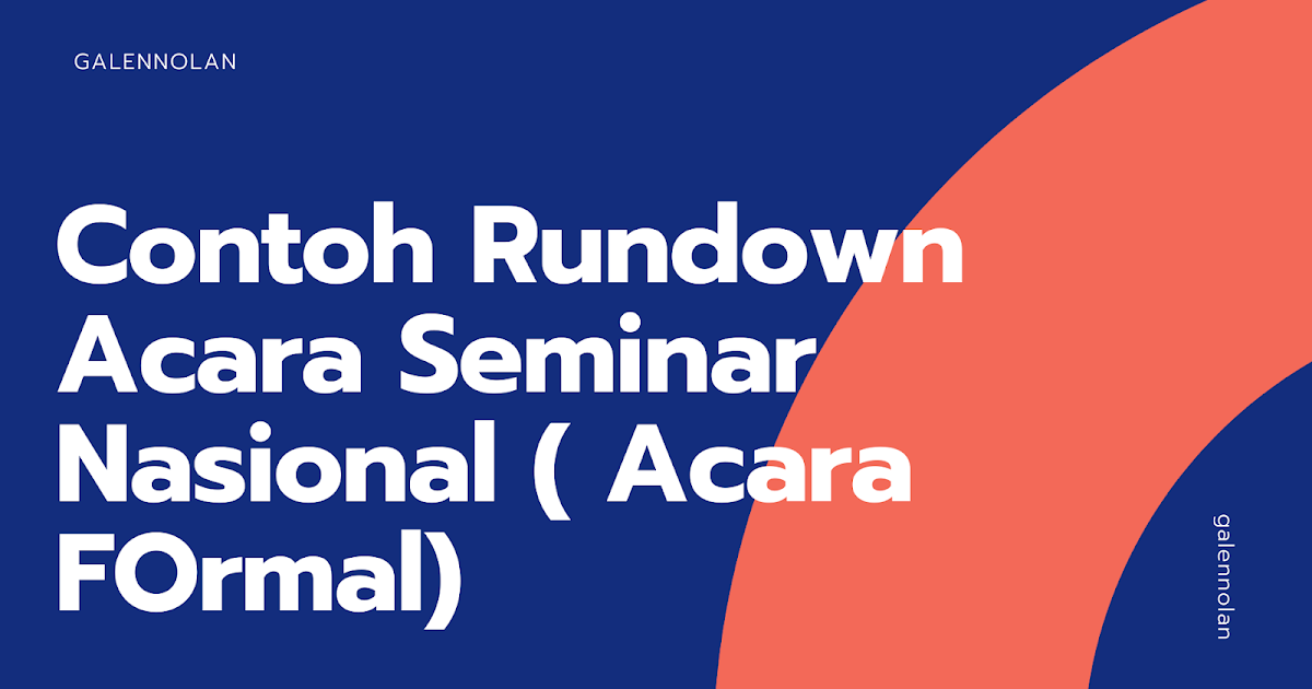 Contoh Rundown Acara Seminar Nasional ( Acara FOrmal) ~ Pejalan pemikiran
