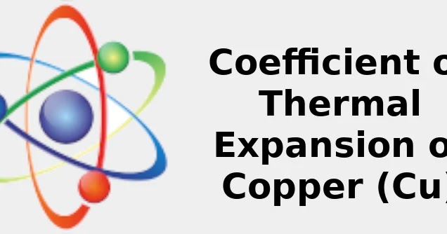 Coefficient of Thermal Expansion of Copper (Cu) & Facts, Color, Uses ...