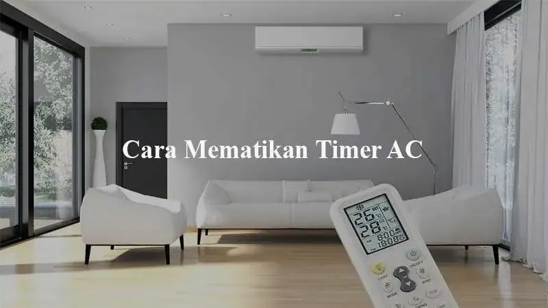 Cara Mematikan Timer AC untuk Semua Merk - Jendelatv.id