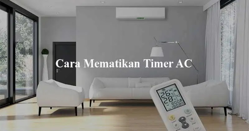 Cara Mematikan Timer AC untuk Semua Merk - Jendelatv.id