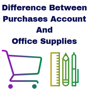 Difference Between Purchases Account And Office Supplies
