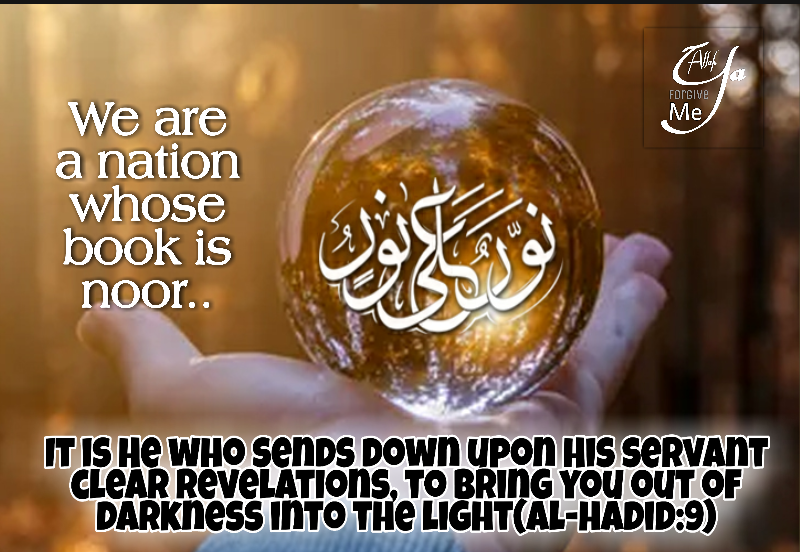 Islam: Light upon Light. God guides to His light whomever He wills