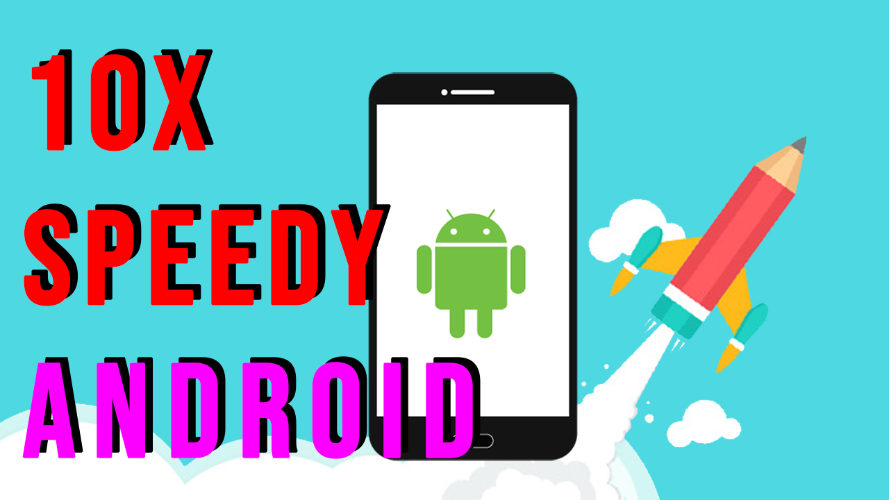 10X Speed Up Your Android Phone | Quick and Easily - Being Expert