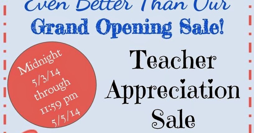 Teacher Appreciation Sale: Even Better than our Grand Opening Sale!