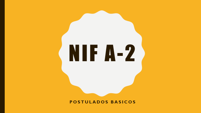 Normas de Información Financiera: Exposición NIF A-2