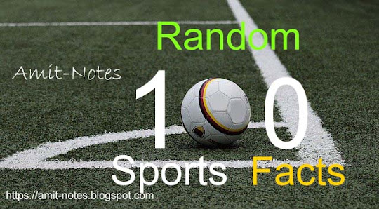 100 Random Sports Facts. - Amit Notes