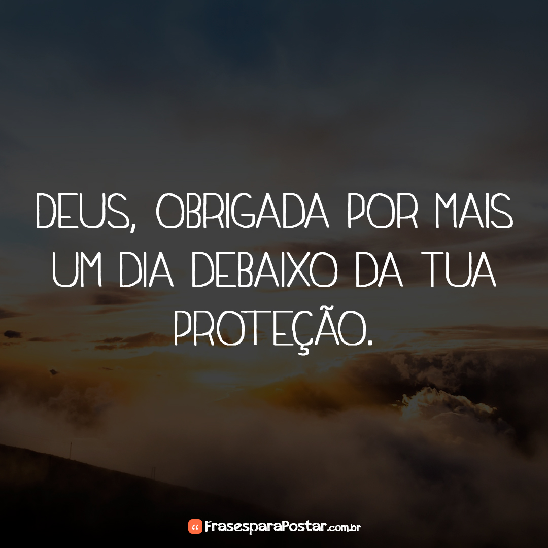 Deus Obrigada Por Mais Um Dia Frases Para Postar