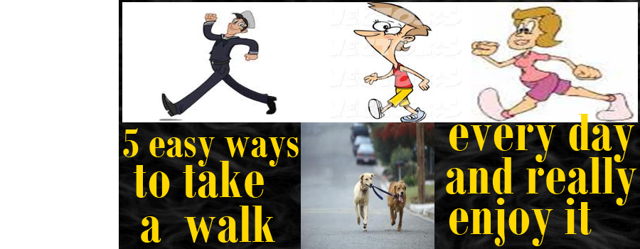 1 Best of whole: 5 easy ways to take a walk every day and really enjoy it