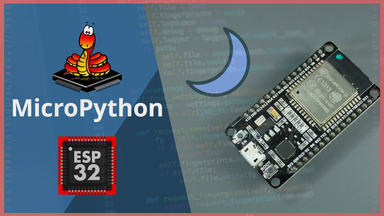 Chia Sẻ Khóa Học MicroPython Với Vi Điều Khiển ESP32 [Khóa 8665 A ...
