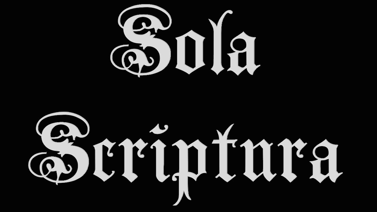 SOLA SCRIPTURA (Só a Escritura)