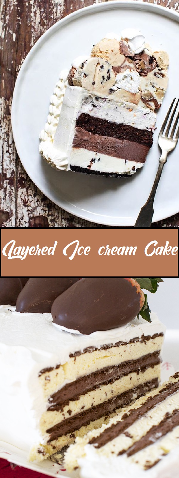 Layered Ice cream Cake - life love and sugar cake