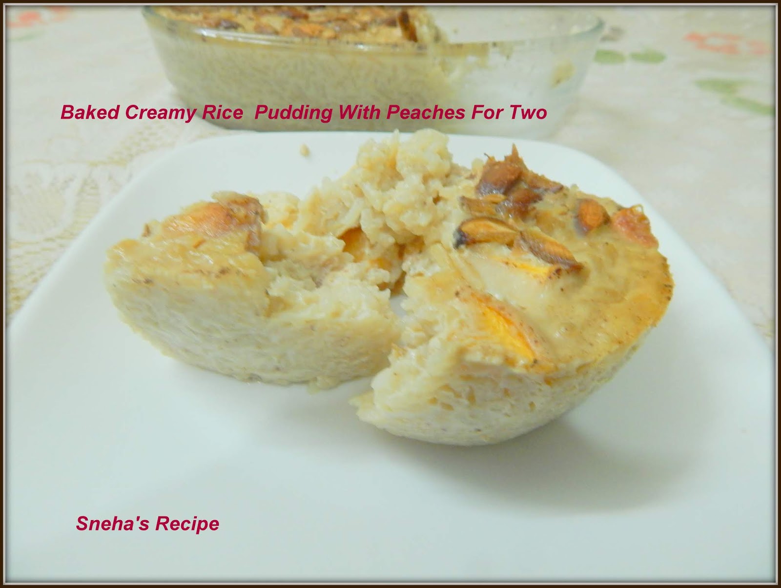 Baked Creamy Rice Pudding With Peaches For Two#BakingBloggers - Sneha's ...
