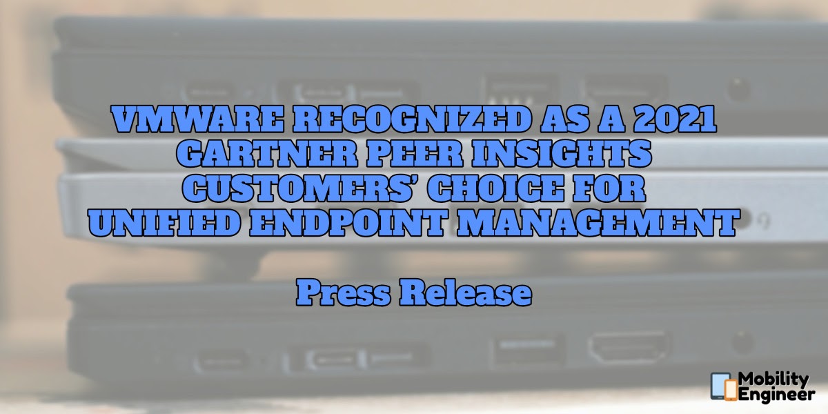 VMWARE RECOGNIZED AS A 2021 GARTNER PEER INSIGHTS CUSTOMERS’ CHOICE FOR ...