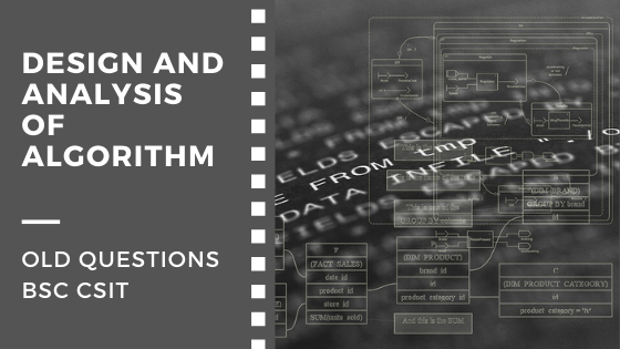 Bsc Csit Design And Analysis of Algorithm Old Questions | DAA old ... Bsc Csit Design And Analysis of Algorithm Old Questions | DAA old ...
