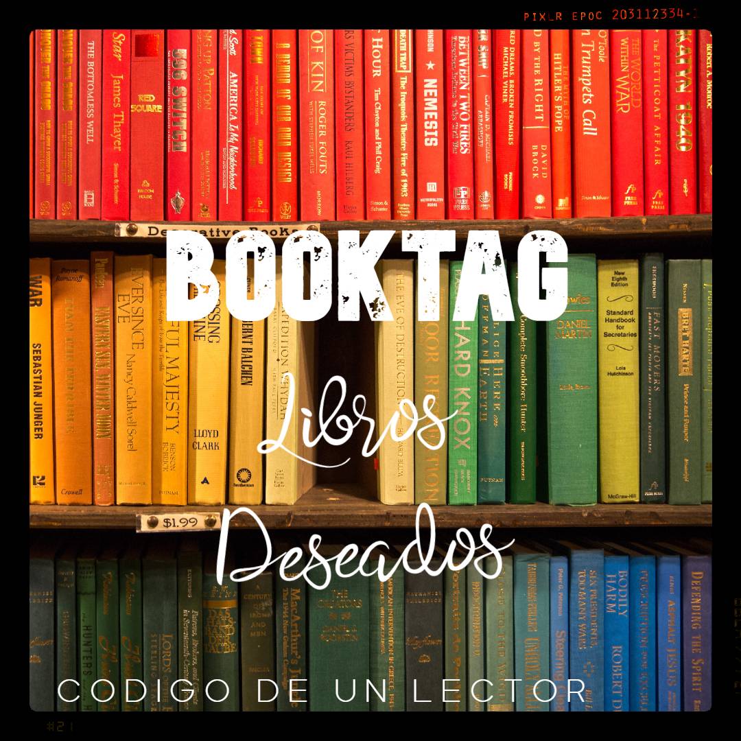 BOOKTAG: LIBROS DESEADOS - Código De Un Lector