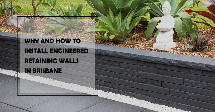 Why and How To Install Engineered Retaining Walls in Brisbane ...