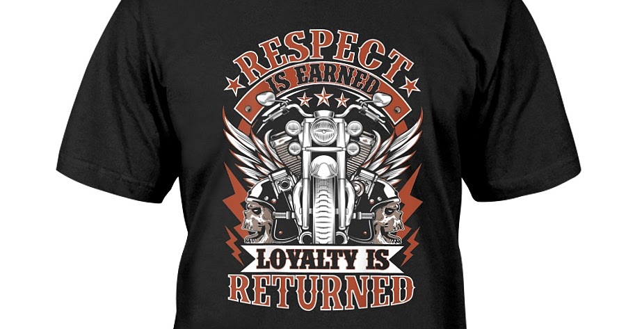 Biker Respect Earned Loyalty Returned Motorcycle