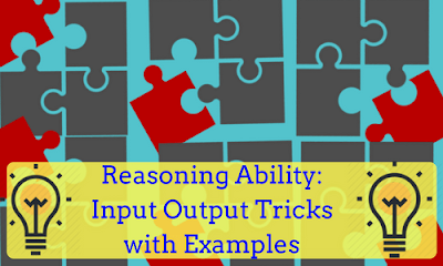 Reasoning Ability: Input Output Tricks with Examples - BankExamsToday
