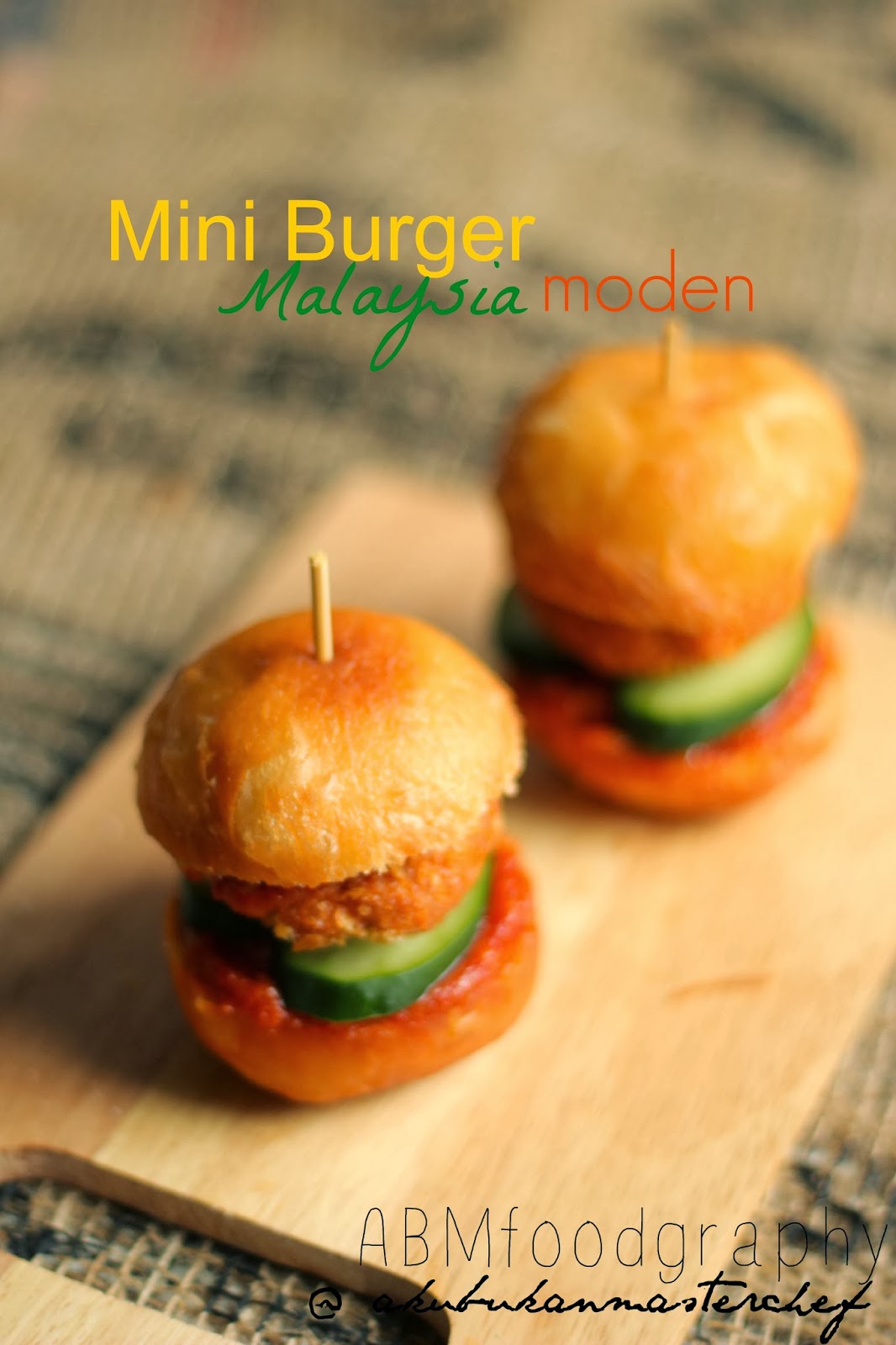 Resepi 292 : Mini Burger Malaysia Moden - Suke hati je letak nama