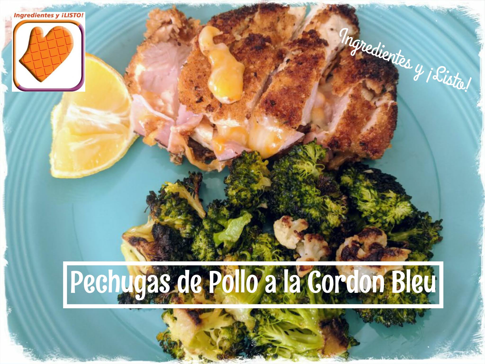 Ingredientes y ¡Listo!: Pechugas de Pollo a la Cordon Bleu
