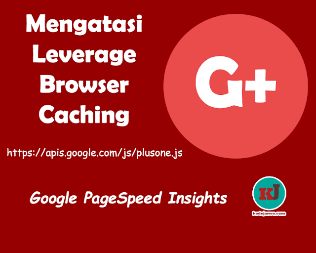 Mengatasi Leverage Browser Caching plusone.js di PageSpeed Insights