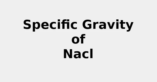 Specific Gravity of NaCl (& Formula, Definition, Infographic) 2022