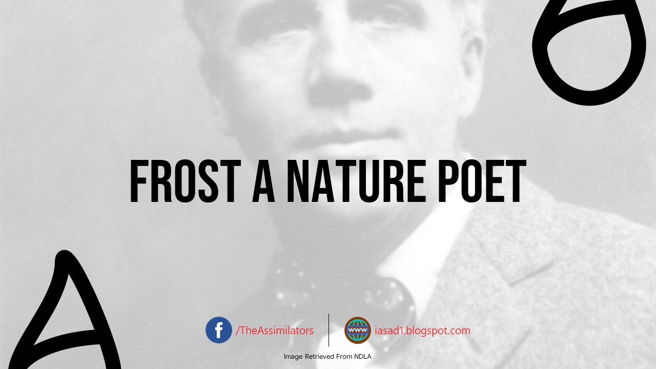 Robert Frost as a Poet of Nature - Asad Imran Notes - The Assimilators