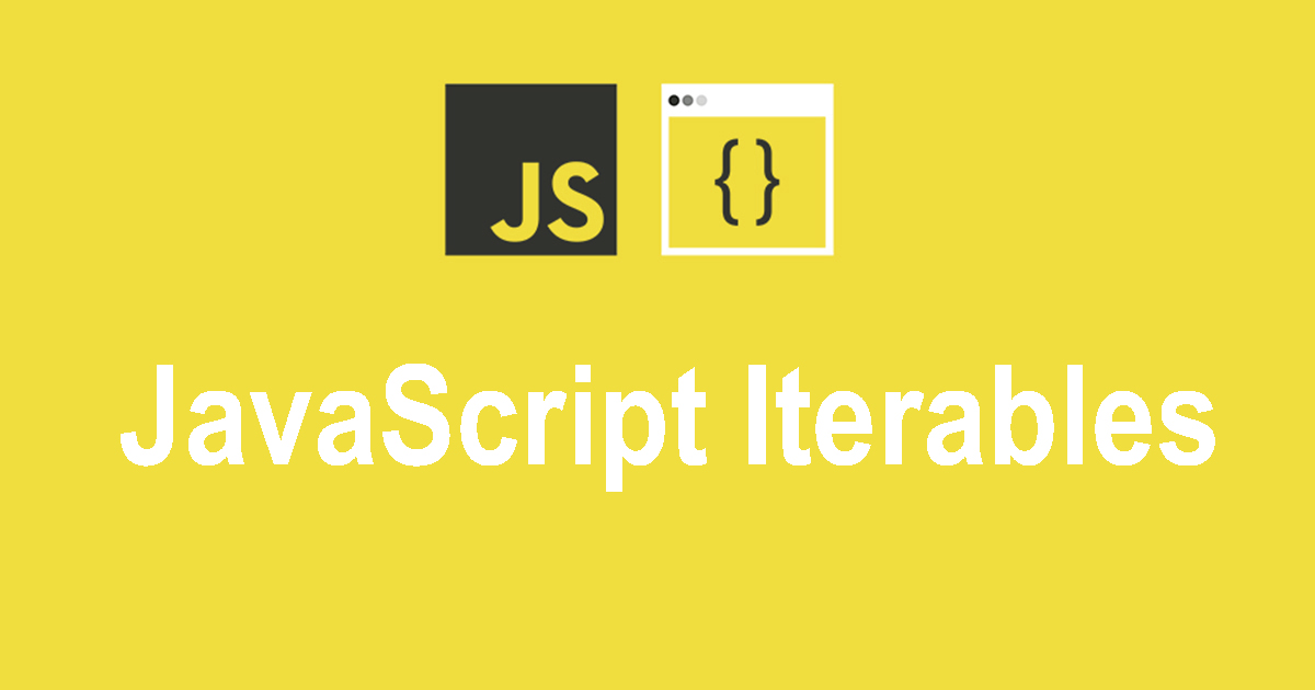 JavaScript Iterables JavaScript Iterables