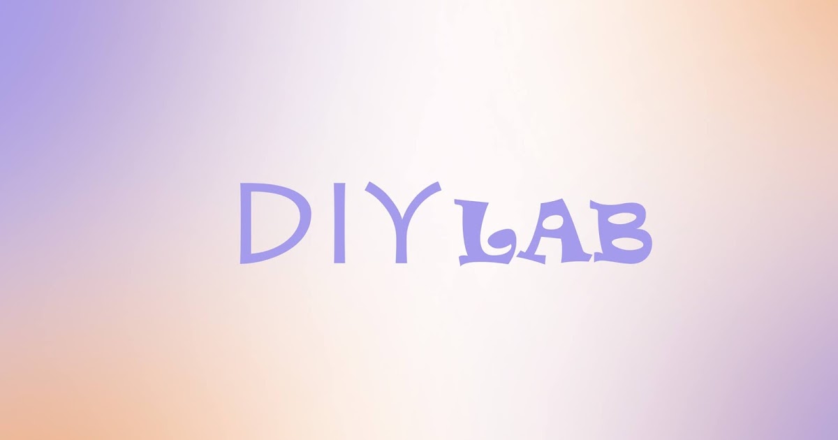 DIY LAB: DIY LAB - Do it yourself,Lifehack,Crafting videos