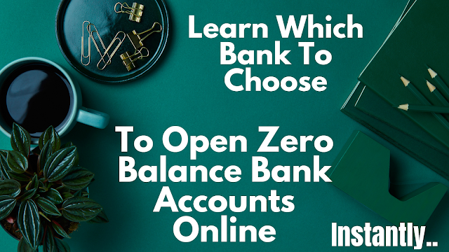 Learn How To Open Zero Balance Bank Accounts Online Using Only Your ...