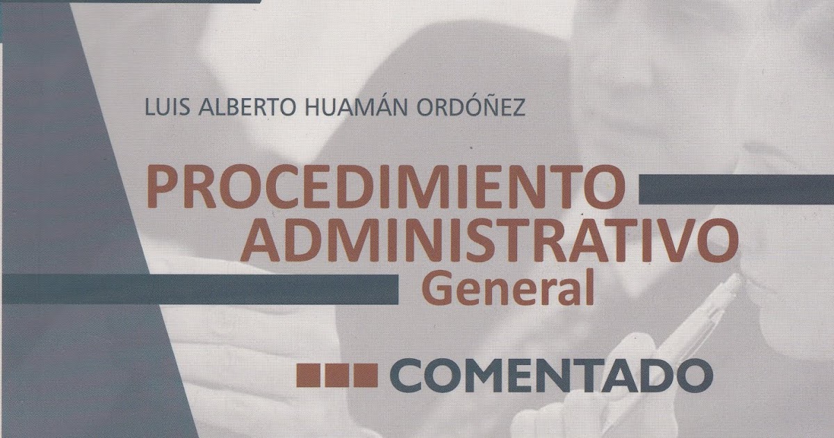 Librería Rashomon: Luis Alberto Huamán Ordóñez: Procedimiento administrativo general