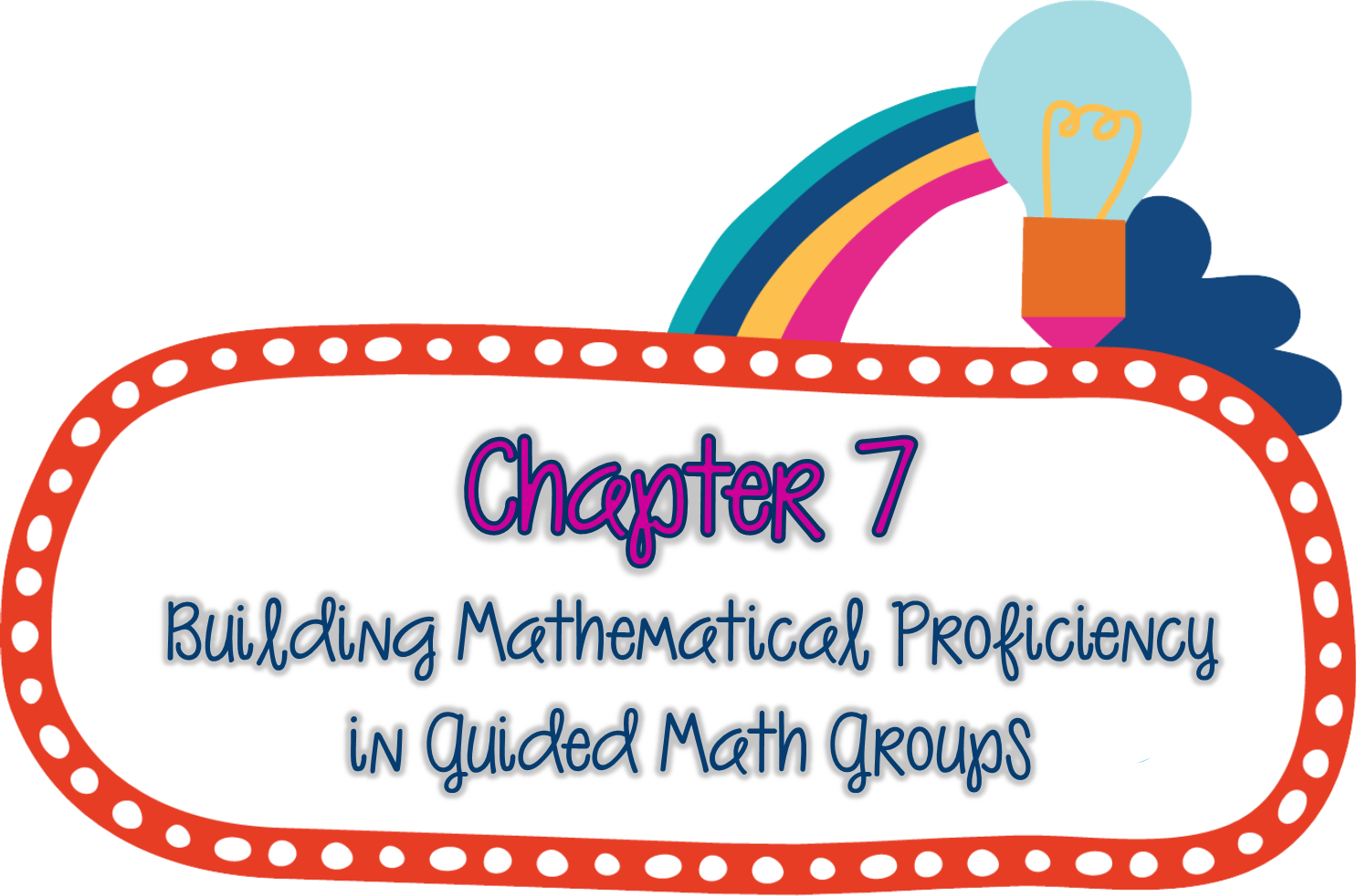 Teaching Little Miracles: Guided Math in Action - Chapter 7