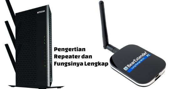 Pengertian Repeater Dan Fungsinya Lengkap | Pengertian Dari