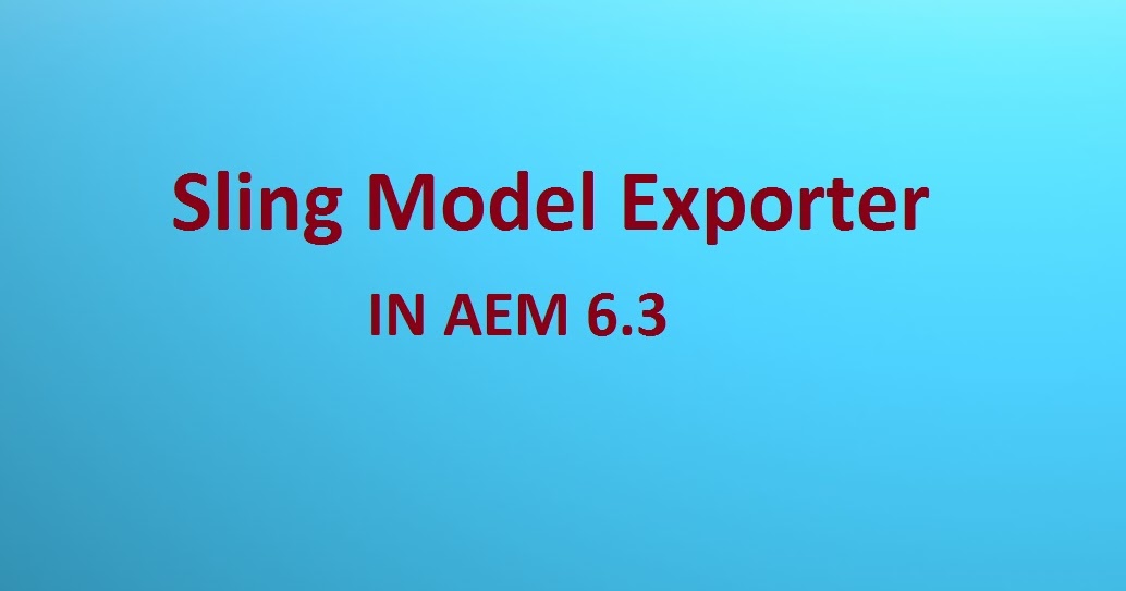 Aem Developer Learning Sling Model Exporter In Aem 63