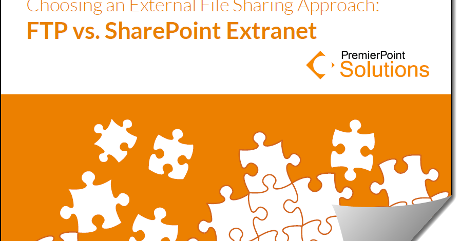 PremierPoint Solutions Team Blog: FTP vs. SharePoint Extranet – Which ...