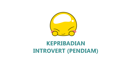 MENGENAL LEBIH DEKAT TIPE KEPRIBADIAN INTROVERT (PENDIAM)