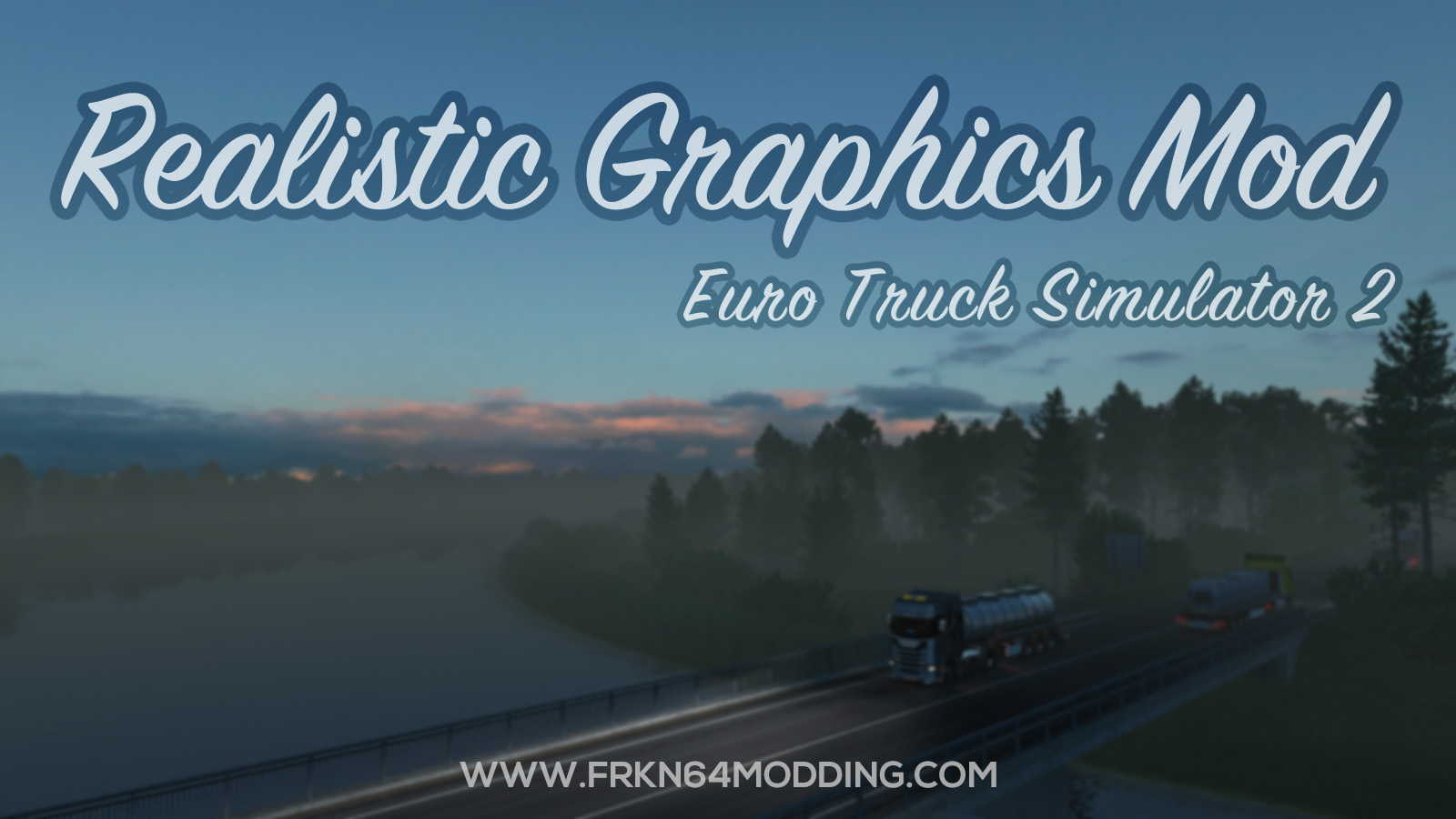 Realistic Graphics Mod v5.0 – by Frkn64 - Euro Truck Simulator 2 Mod World