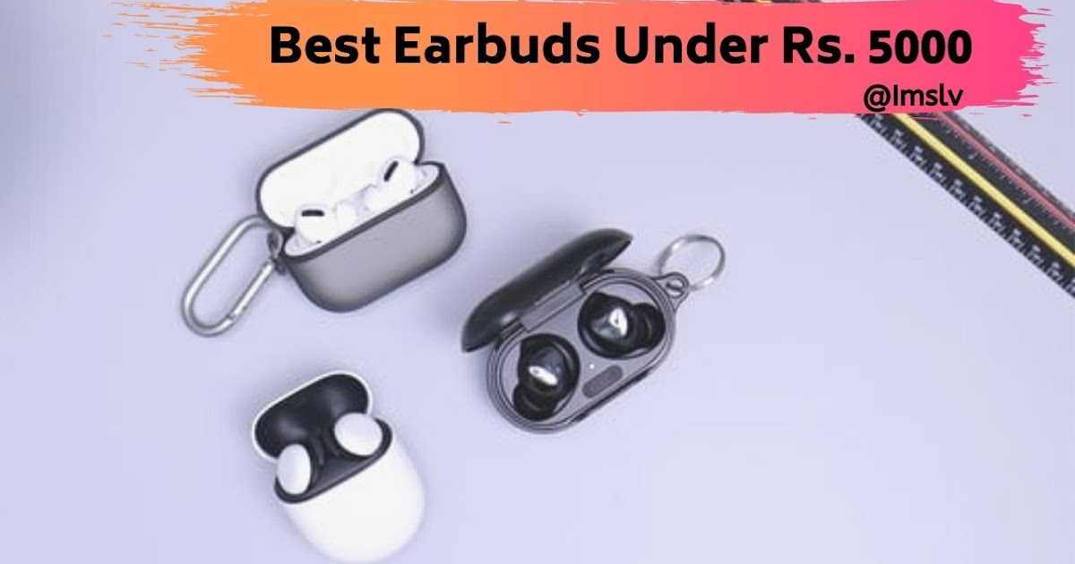 Best earbuds under 5000 ruppes