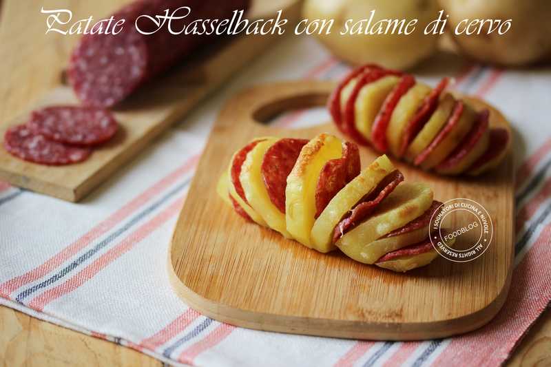 I sognatori di Cucina e nuvole: PATATE HASSELBACK CON SALAME AL CERVO